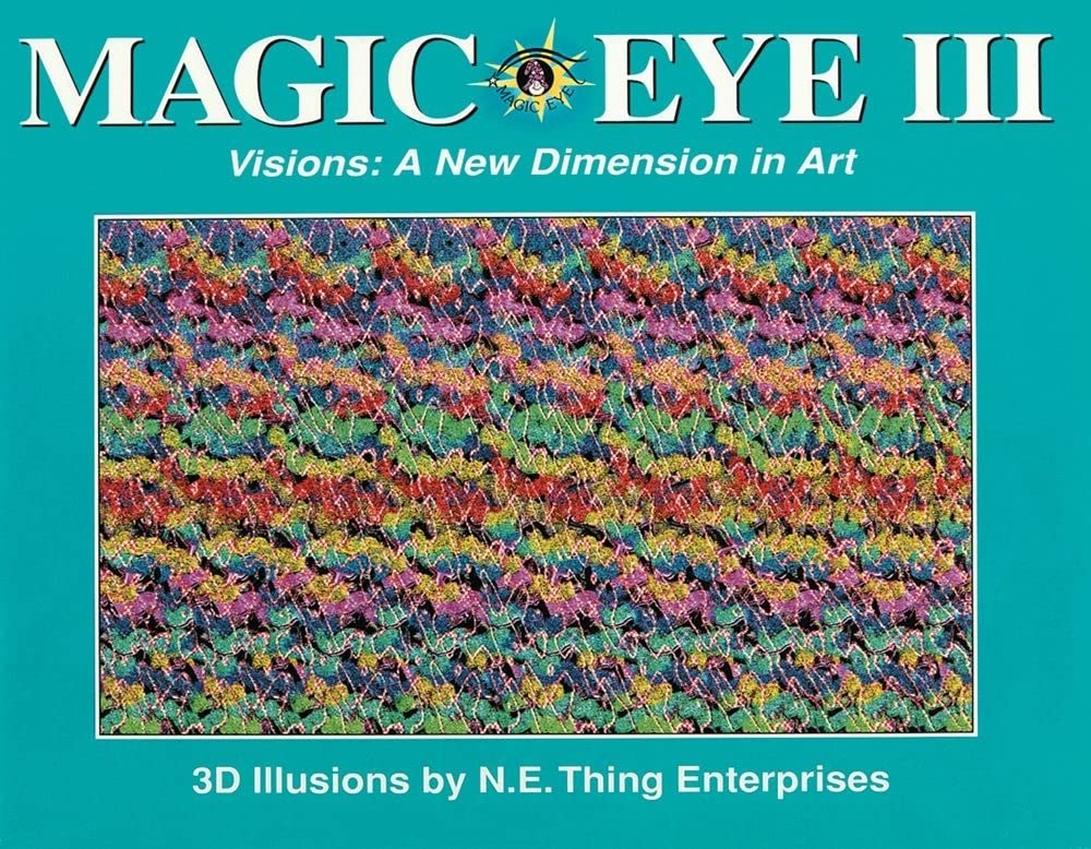 Magic Eye III, Vol. 3 Visions A New Dimension in Art 3D Illustrations ...