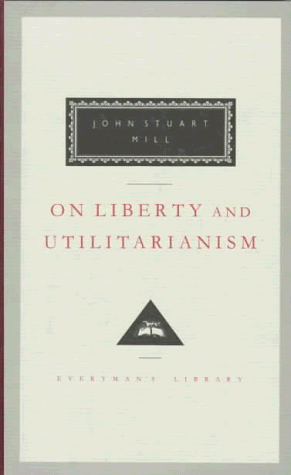 On Liberty and Utilitarianism (Everyman's Library): Mill, John Stuart ...