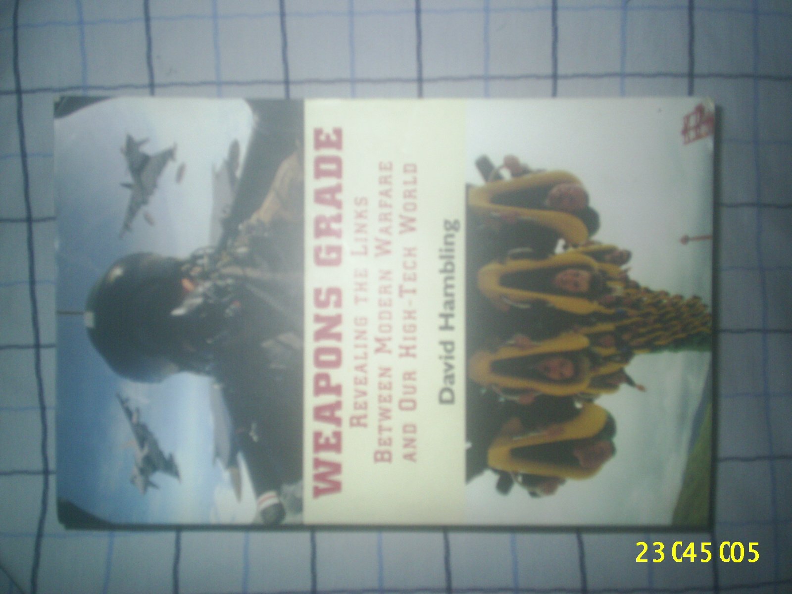 Weapon Grade : How Military Advances Change Our World: Hambling, David ...