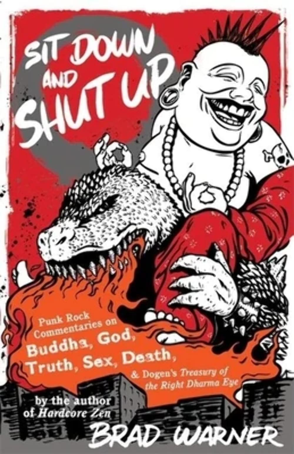 Sit Down and Shut Up: Punk Rock Commentaries on Buddha, God, Truth, Sex ...