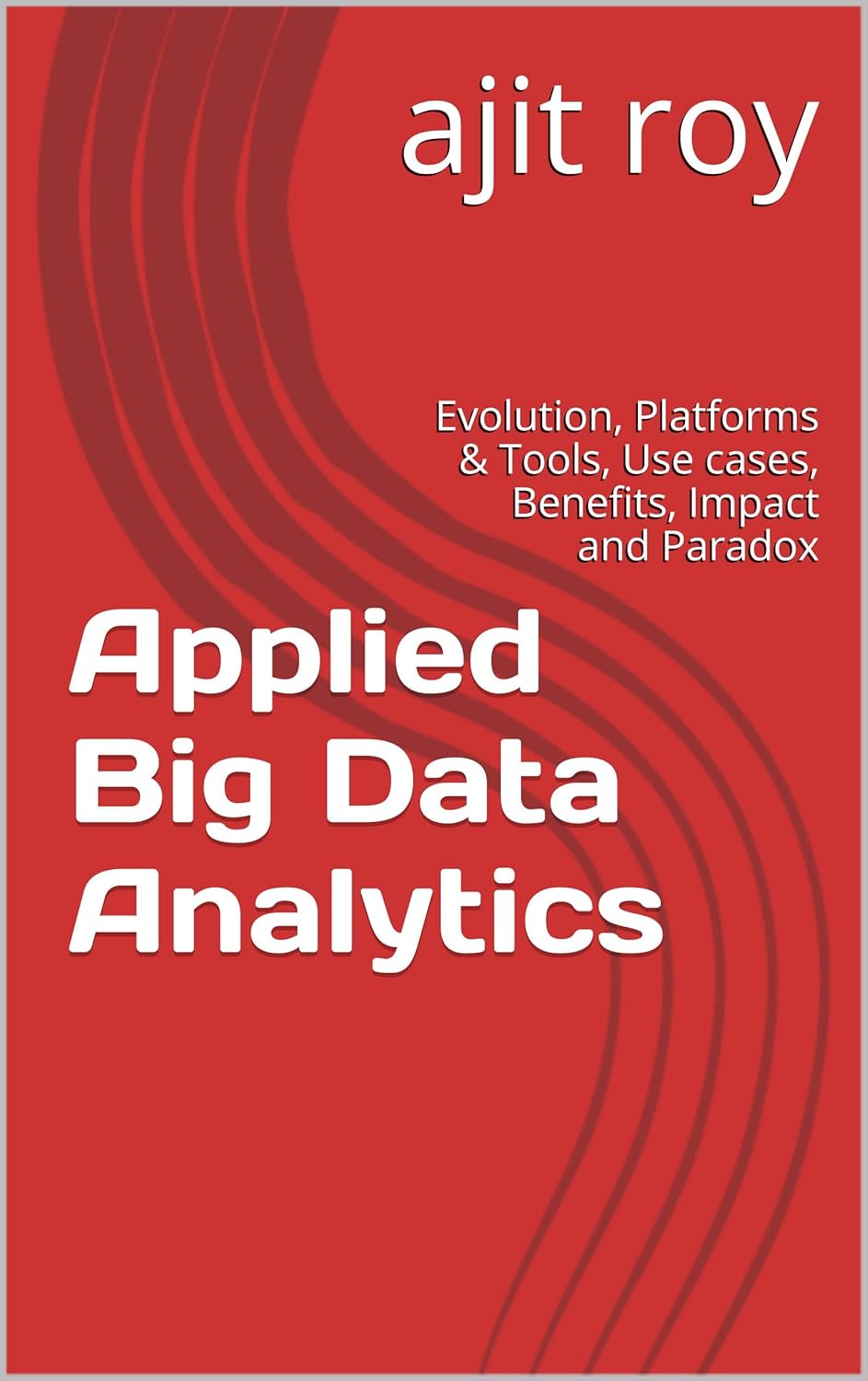 Amazon.com: Applied Big Data Analytics: Evolution, Platforms & Tools ...