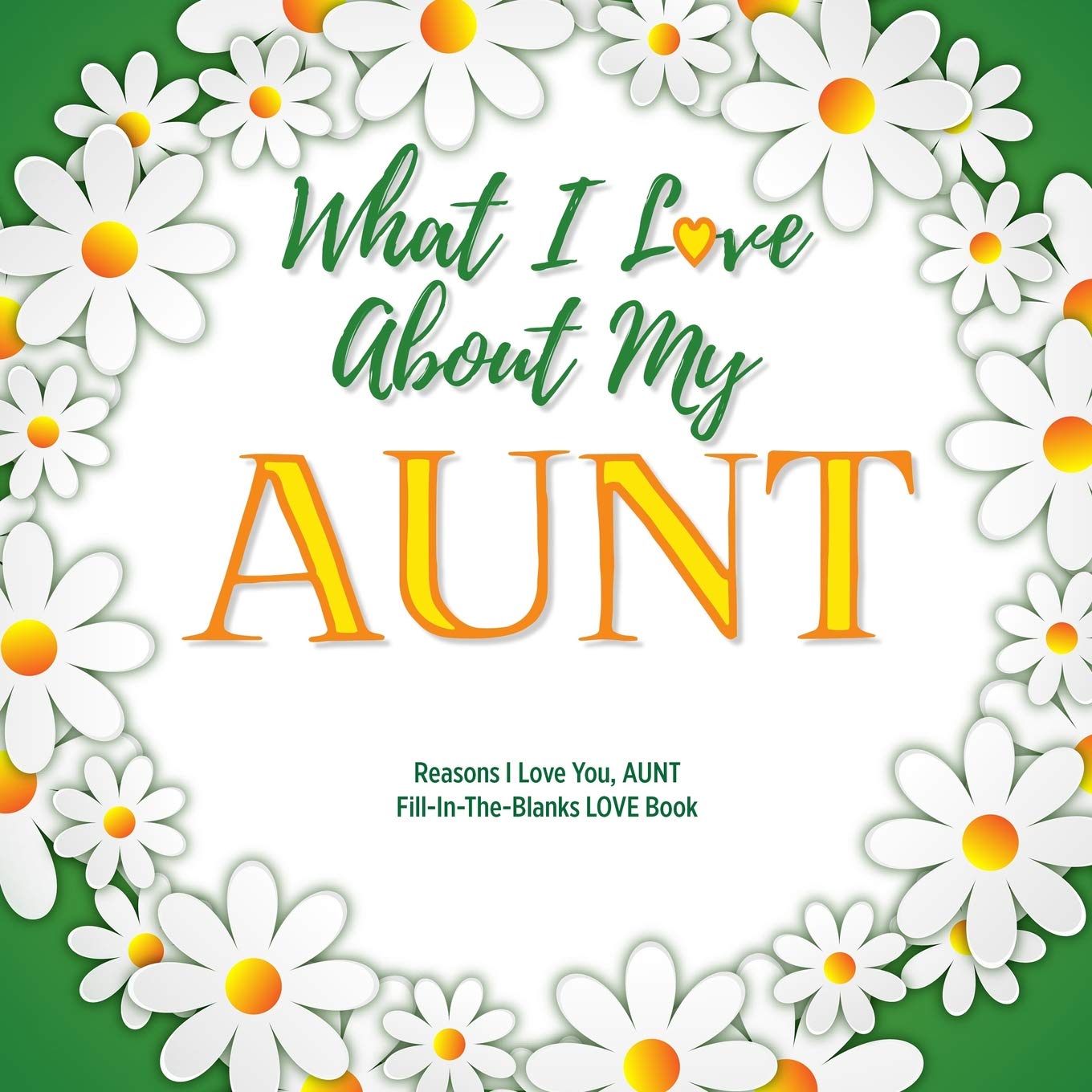 What I Love About My Aunt: Reasons I Love You, Aunt - Fill in the ...
