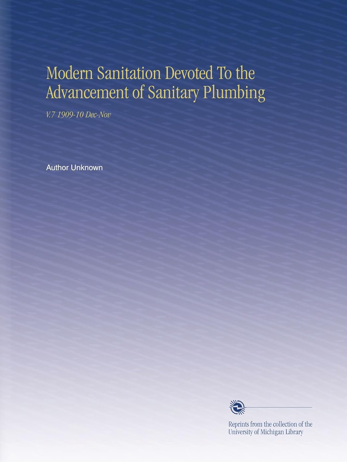 Modern Sanitation Devoted To the Advancement of Sanitary Plumbing: V.7 ...
