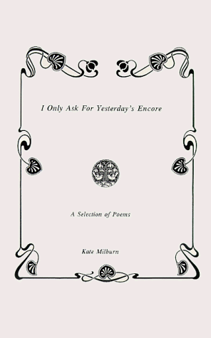 I only ask for yesterday's encore: Milburn, Kate: 9780963831606: Amazon ...