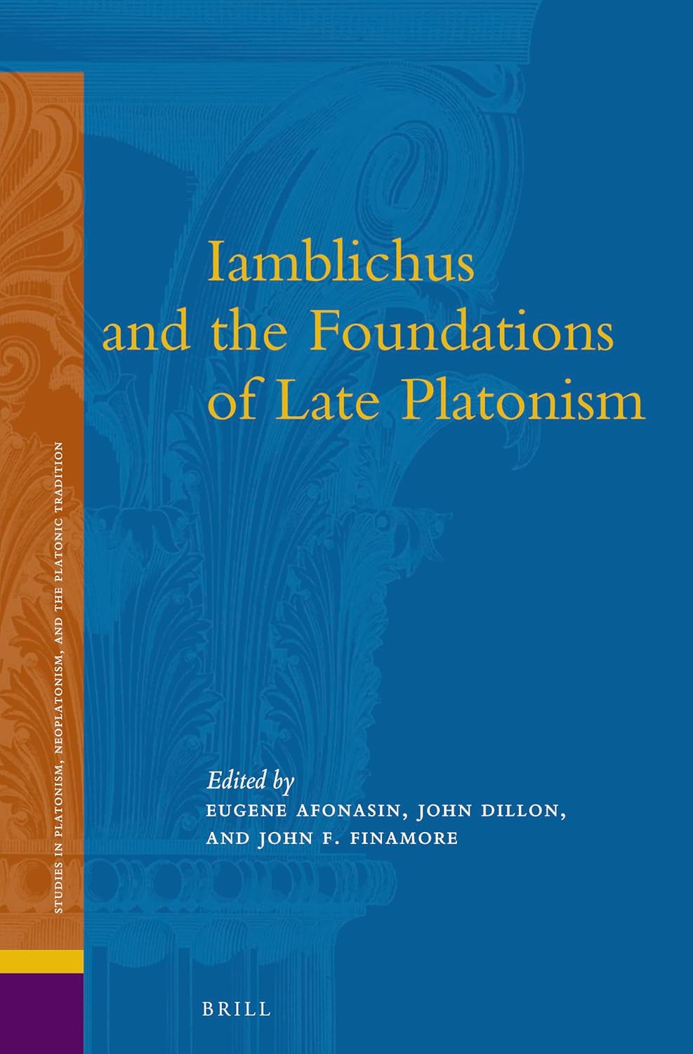 Iamblichus and the Foundations of Late Platonism : V Afonasin, Eugene ...