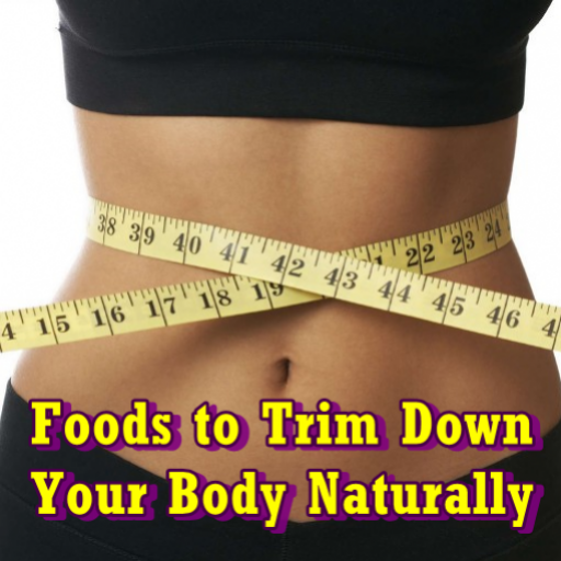 Foods to Trim Down Your Body Naturally - App on Amazon Appstore