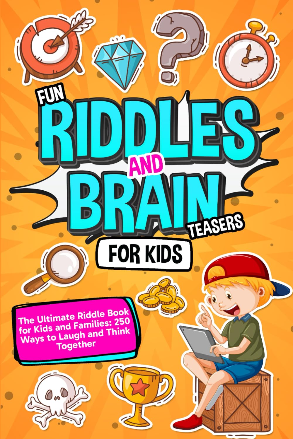 Fun Riddles & Brain Teasers for Kids: The Ultimate Riddle Book for Kids ...