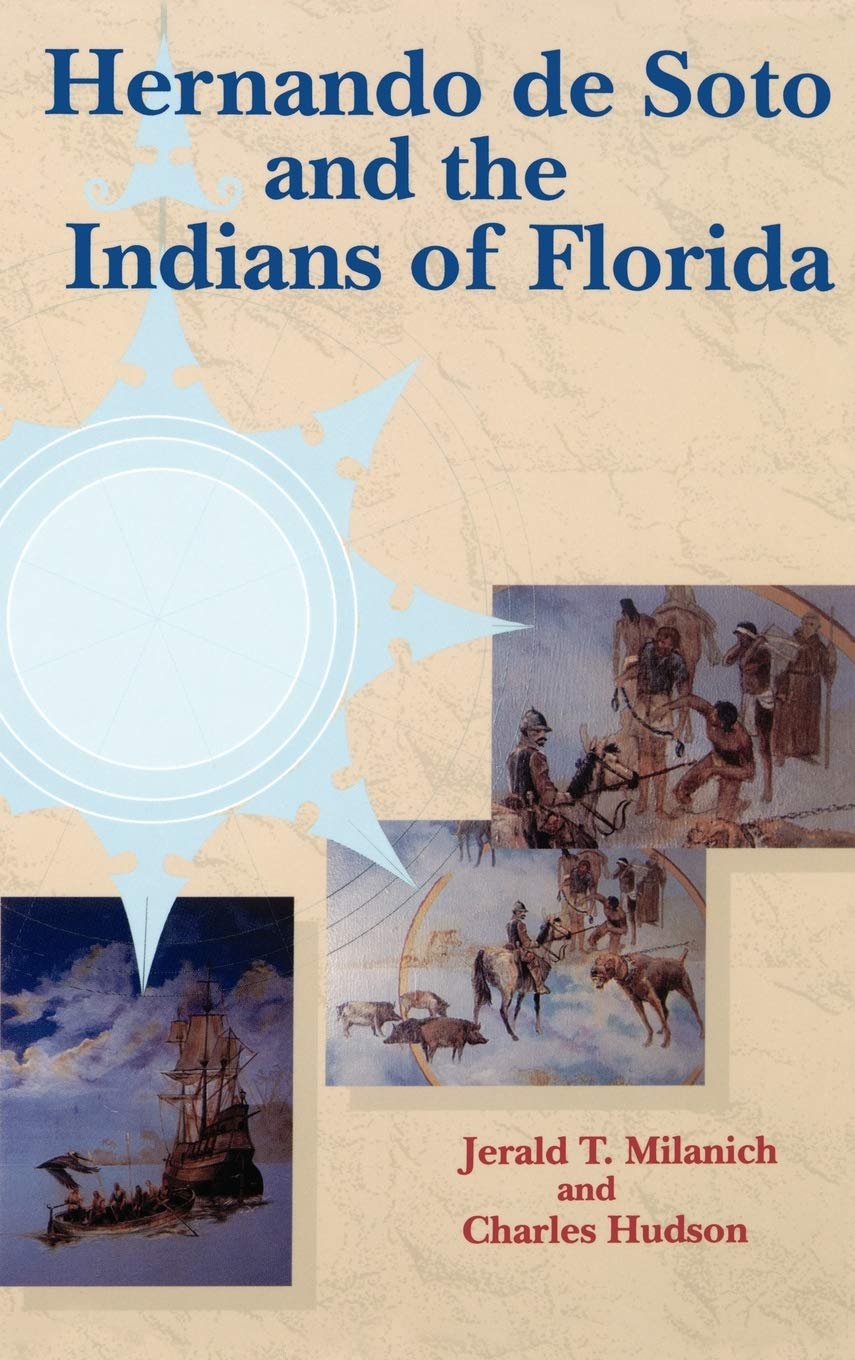 Hernando de Soto and the Indians of Florida (Florida Museum of Natural ...