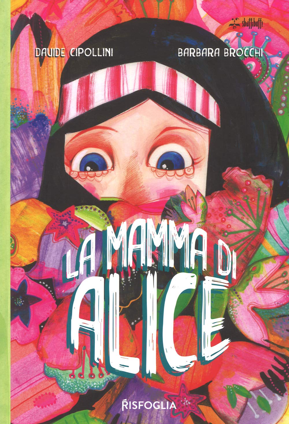 La mamma di Alice. Ediz. a colori (Sbuffibaffi) : Cipollini, Davide ...