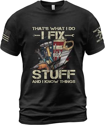Amazon.com: I Fix Stuff and Know Things Tshirt for Men, Thats What I Do ...
