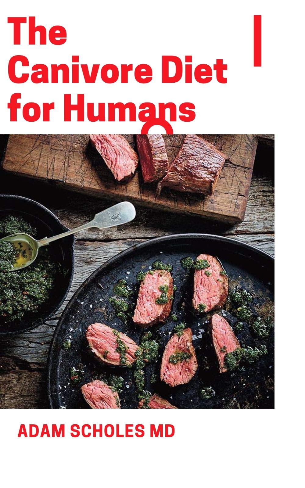 Buy THE CARNIVORE DIET FOR HUMANS: Everything You Need To Know About ...