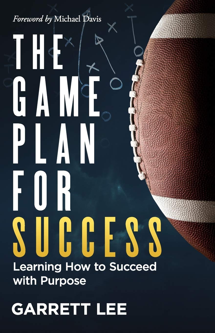The Game Plan for Success: Learning How to Succeed with Purpose: Lee ...