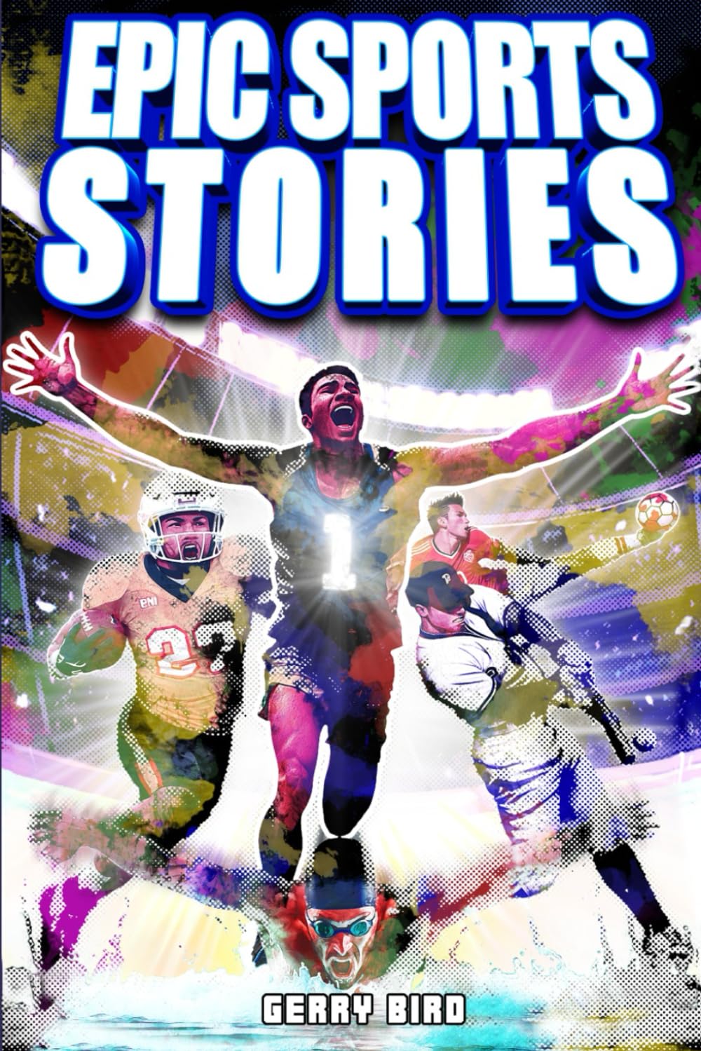 Sports Book for Teen Boys 12-16: Epic Sports Stories: Bird, Gerry ...