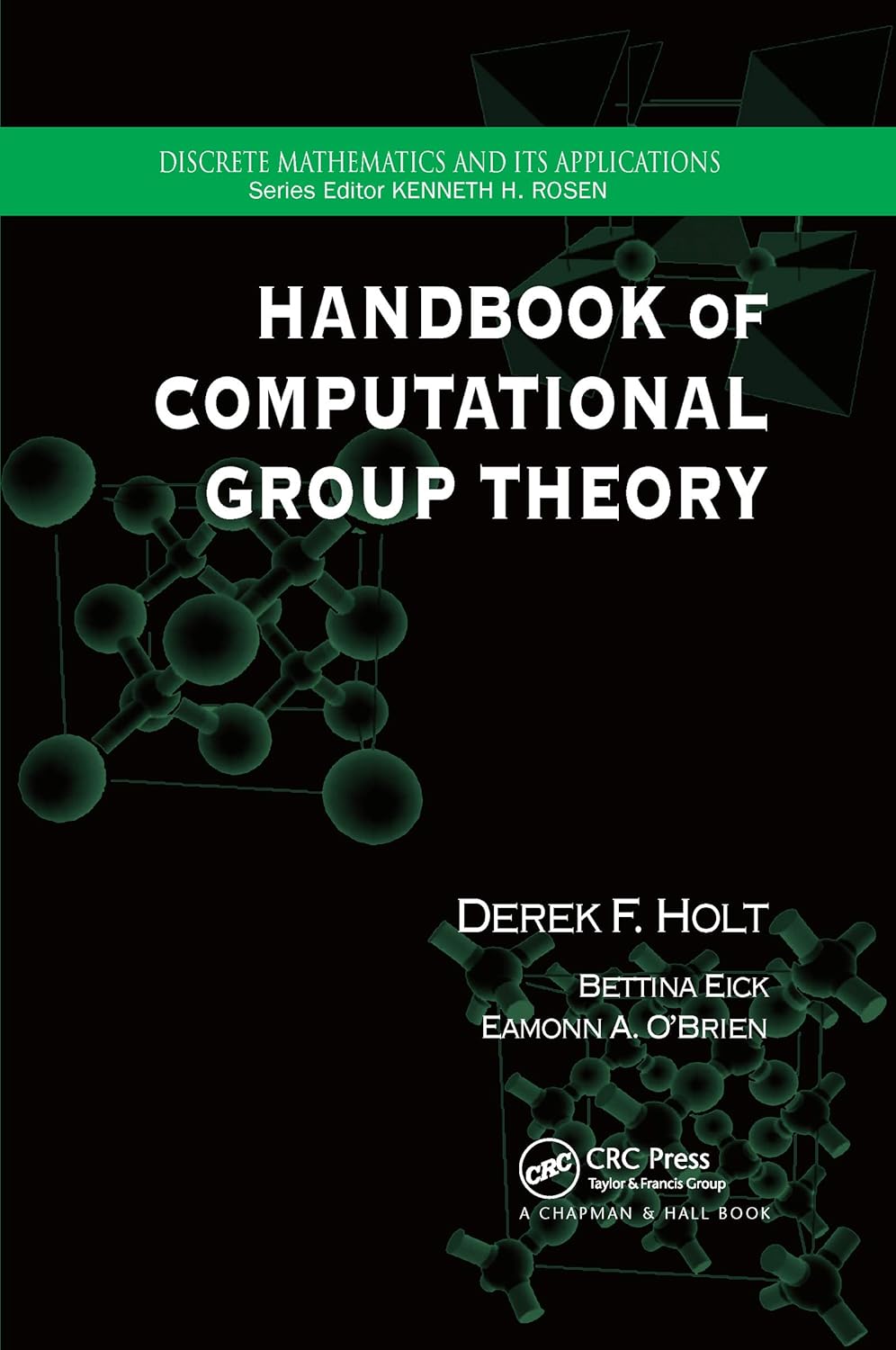 Handbook of Computational Group Theory (Discrete Mathematics and Its Applications): Holt, Derek ...