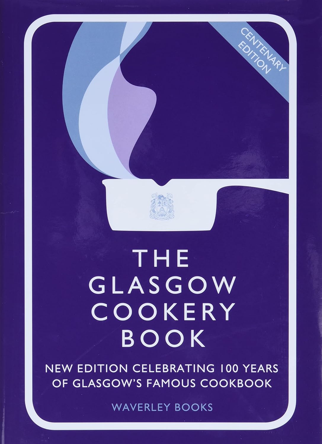 The Glasgow Cookery Book: Centenary Edition: Abraham, Eleanor, Grearson ...