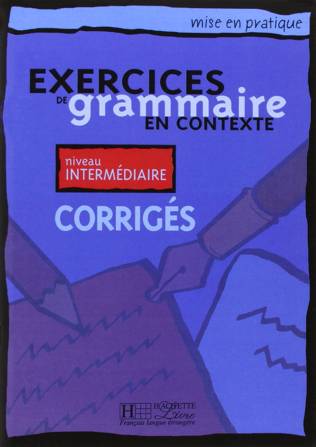Mise En Pratique Grammaire - Intermediaire Corriges (French and English ...