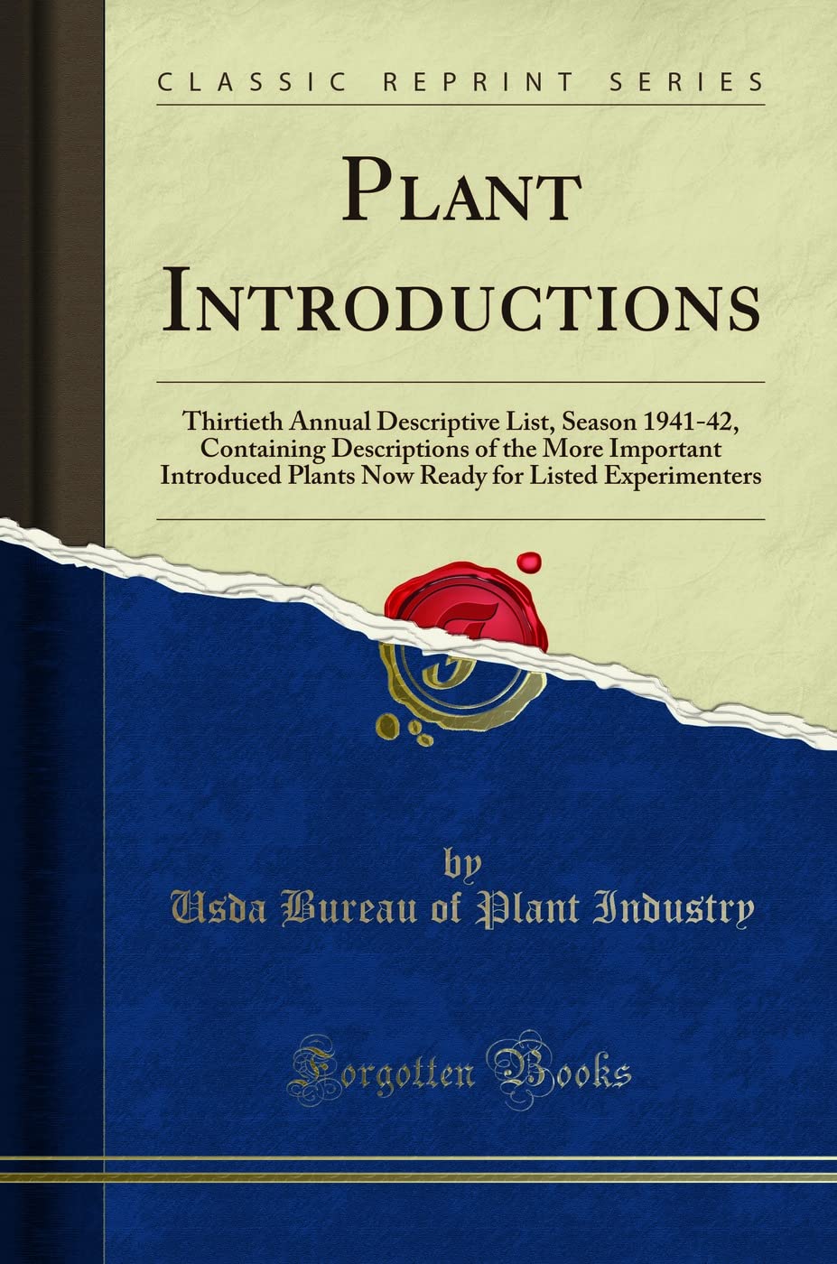 Plant Introductions: Thirtieth Annual Descriptive List, Season 1941-42 ...