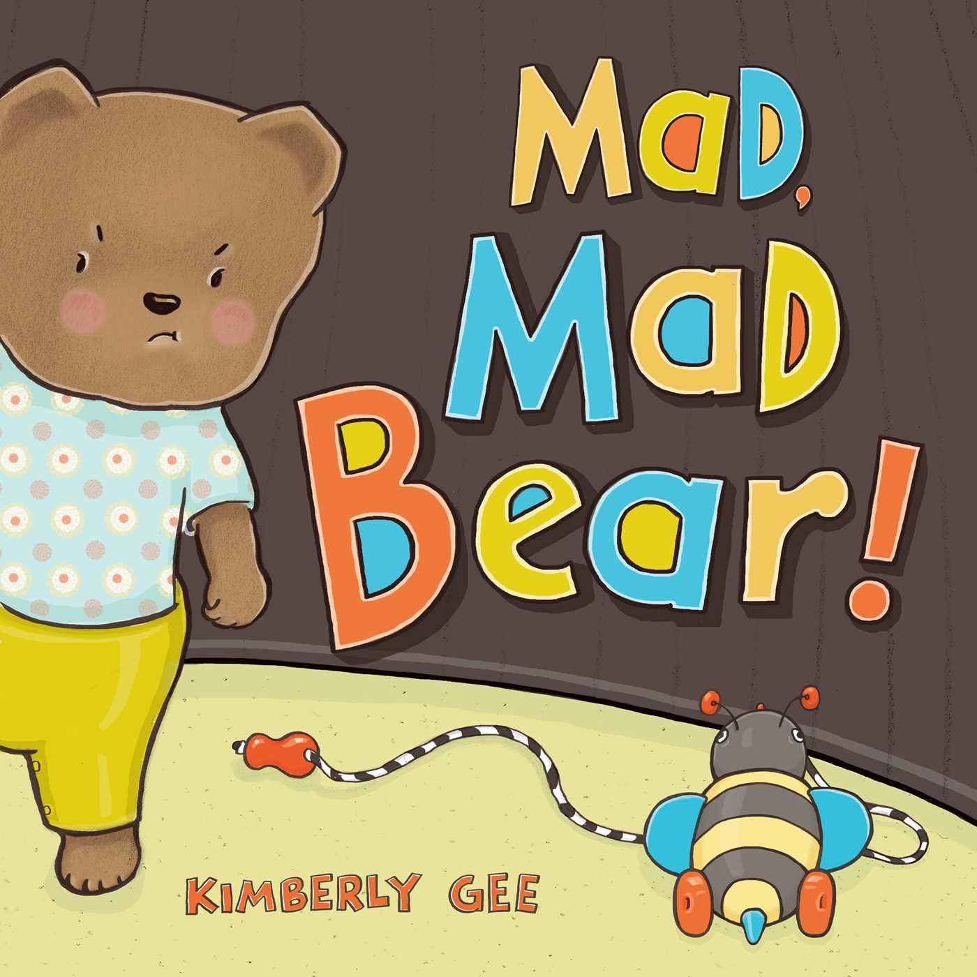 Mad, Mad Bear! (Bear's Feelings): Gee, Kimberly, Gee, Kimberly ...