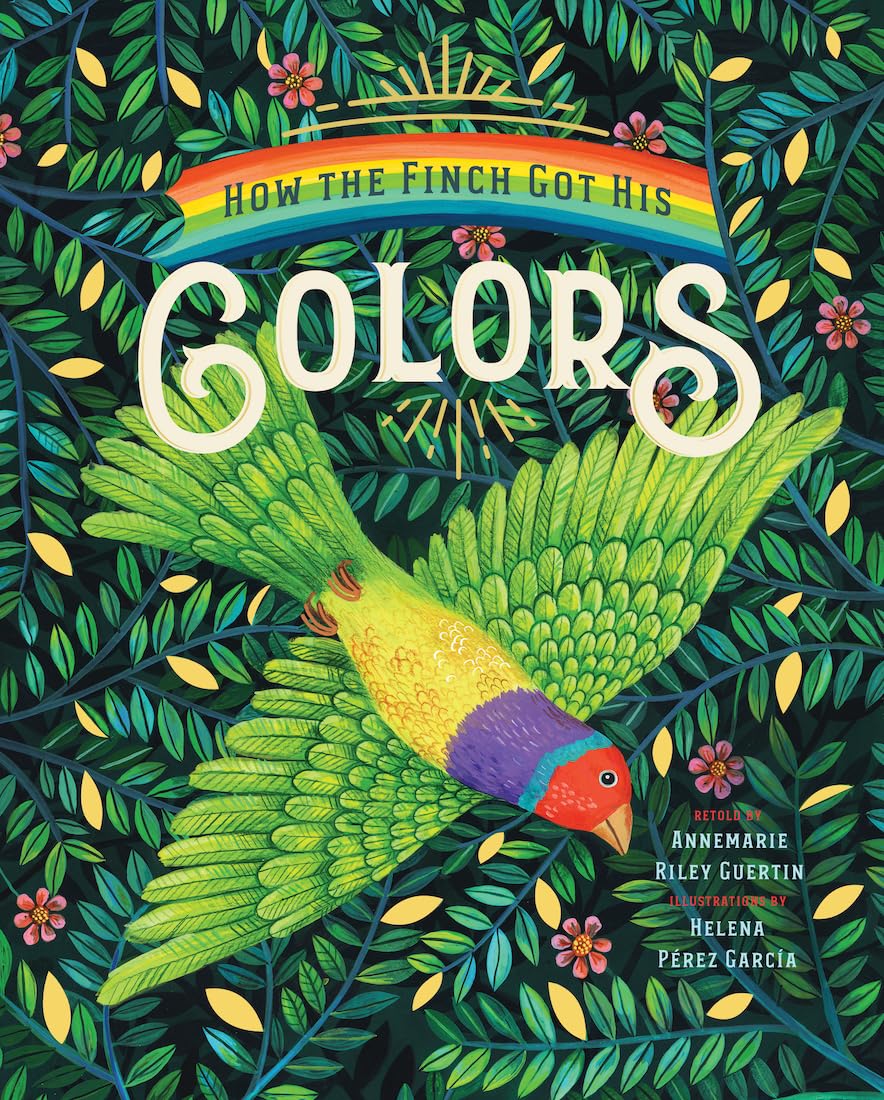 How the Finch Got His Colors: Riley Guertin, Annemarie, García, Helena ...