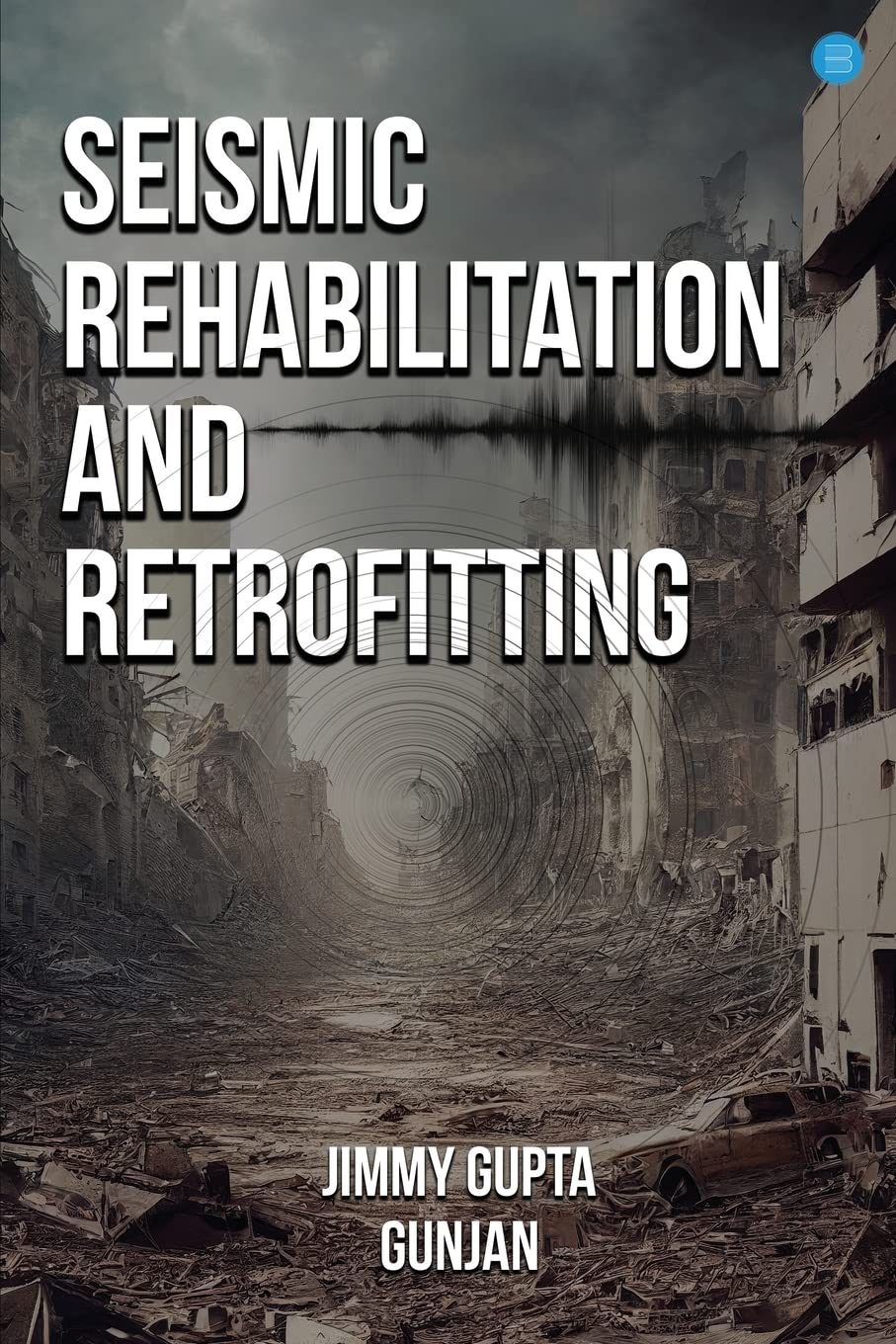 Seismic Rehabilitation and Retrofitting : Gunjan, Jimmy Gupta: Amazon ...