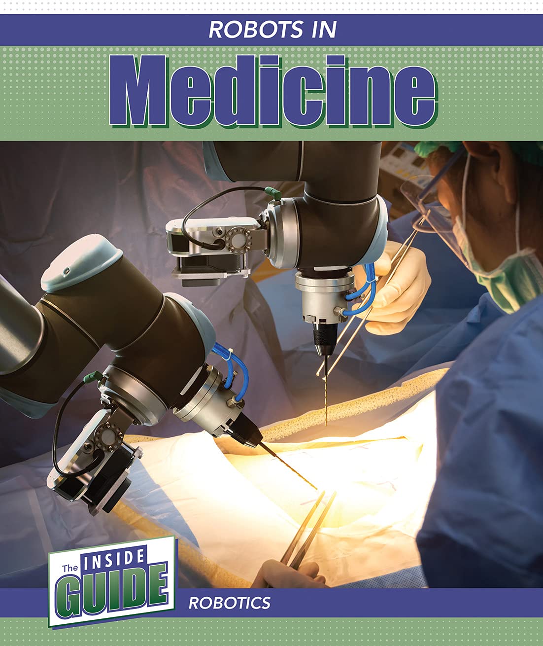 Robots in Medicine (The Inside Guide: Robotics): Rowell, Ronan ...