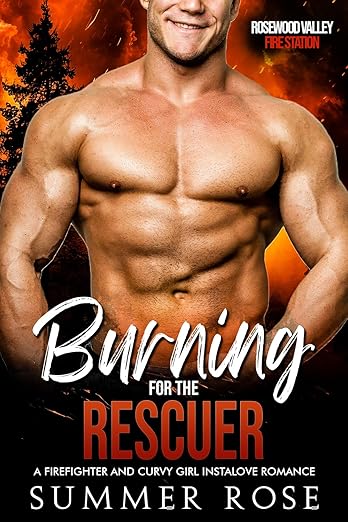 Amazon.com: Burning for the Rescuer: A Firefighter and Curvy Girl Instalove Romance (Rosewood ...
