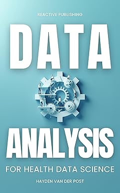 Amazon | Data Analysis for Health Data Science: A Data-Driven Approach to Preventive Medicine ...