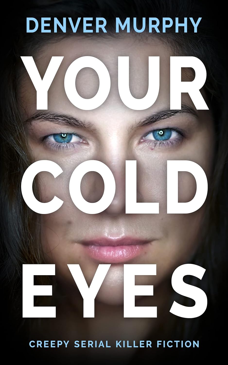 Amazon.com: YOUR COLD EYES: creepy serial killer fiction eBook : Murphy ...