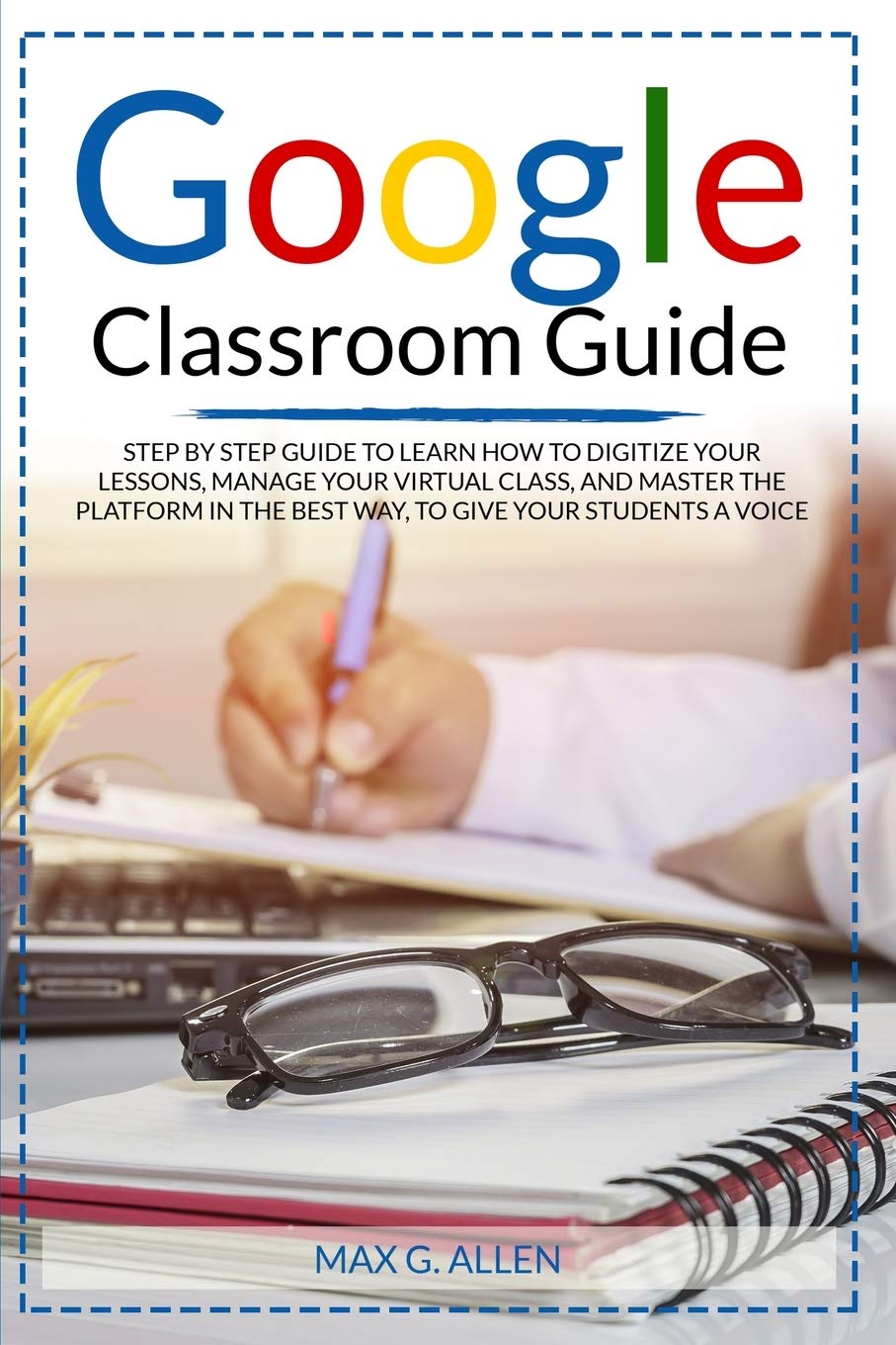 Buy Google Classroom Guide: Step By Step Guide To Learn How To Digitize ...