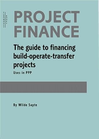 The Guide to Financing Build-operate-transfer Projects (Project finance ...