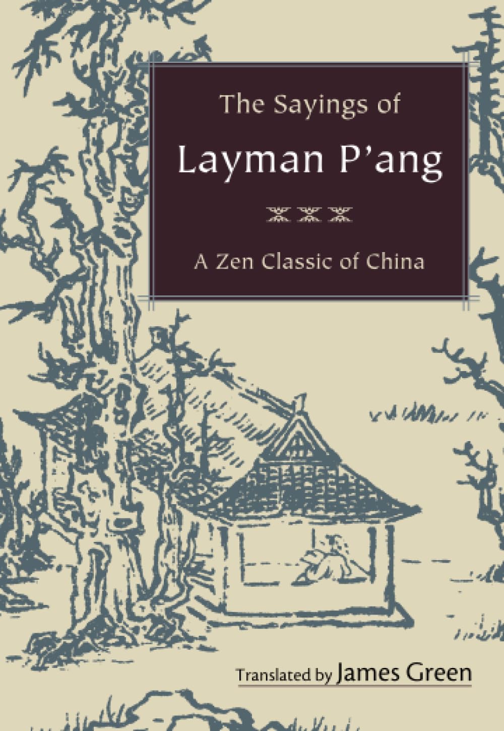 The Sayings of Layman P'ang: A Zen Classic of China: Green, James ...