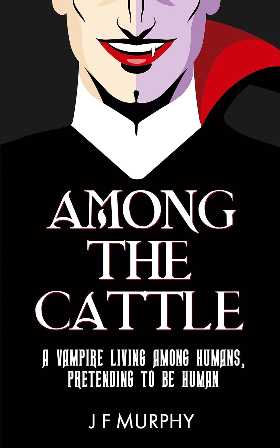 Amazon.com: Among the Cattle: A Vampire Living Among Humans, Pretending ...