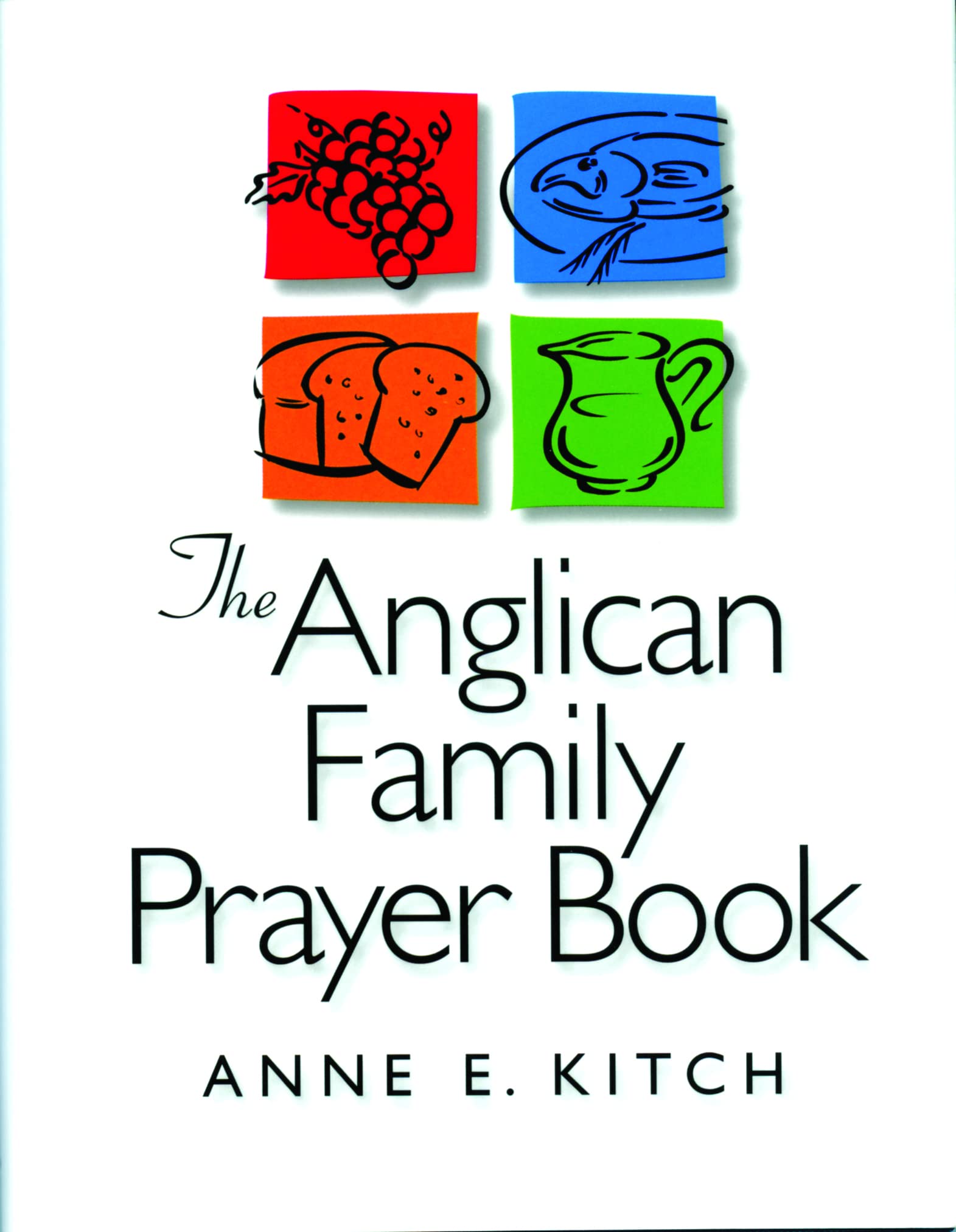The Anglican Family Prayer Book: Kitch, Anne E.: 9780819219404: Amazon ...