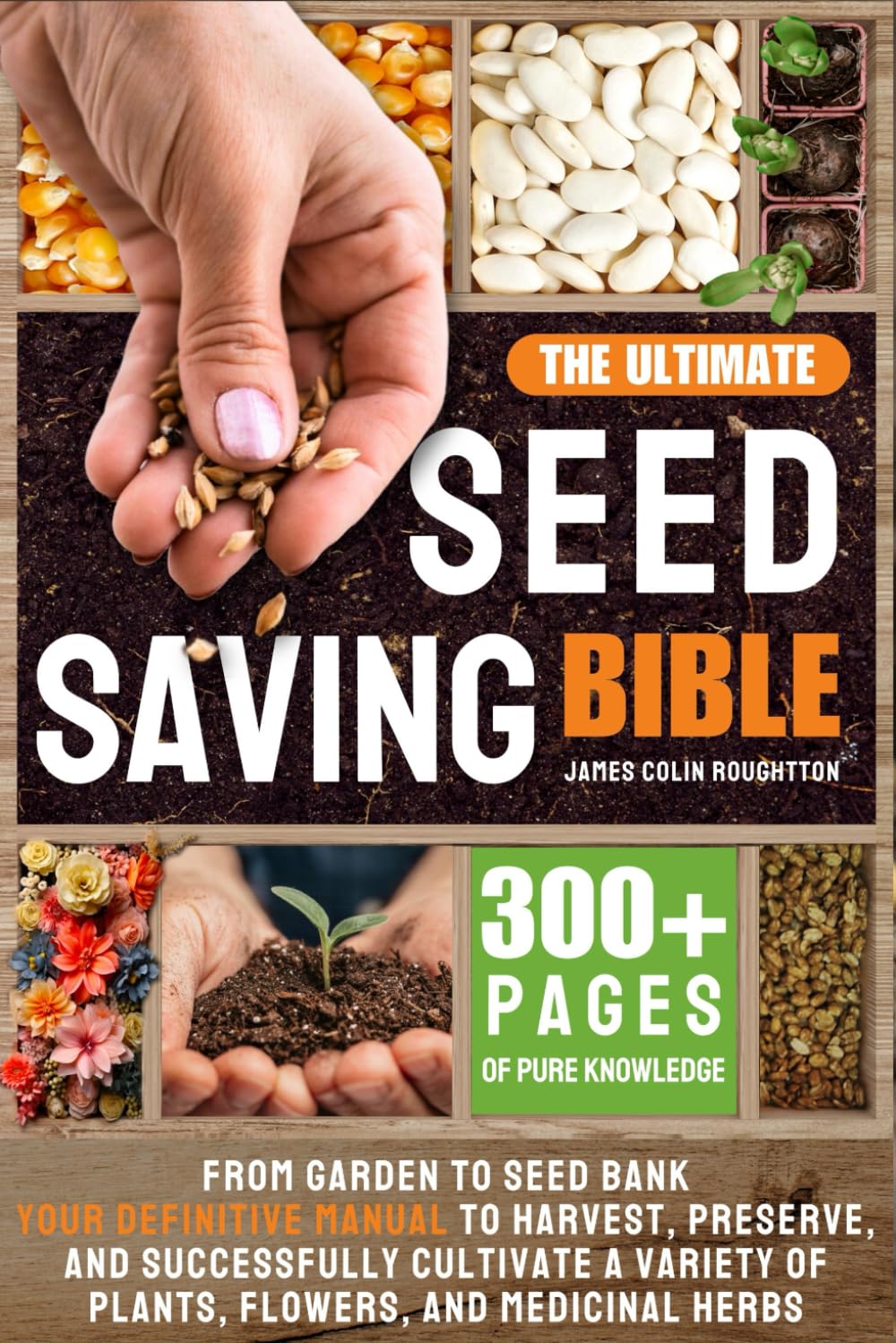 The Ultimate Seed Saving Bible: From Garden to Seed Bank - Your ...
