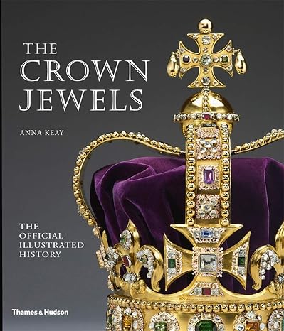 The Crown Jewels: The Official Illustrated History: Amazon.co.uk: Anna ...