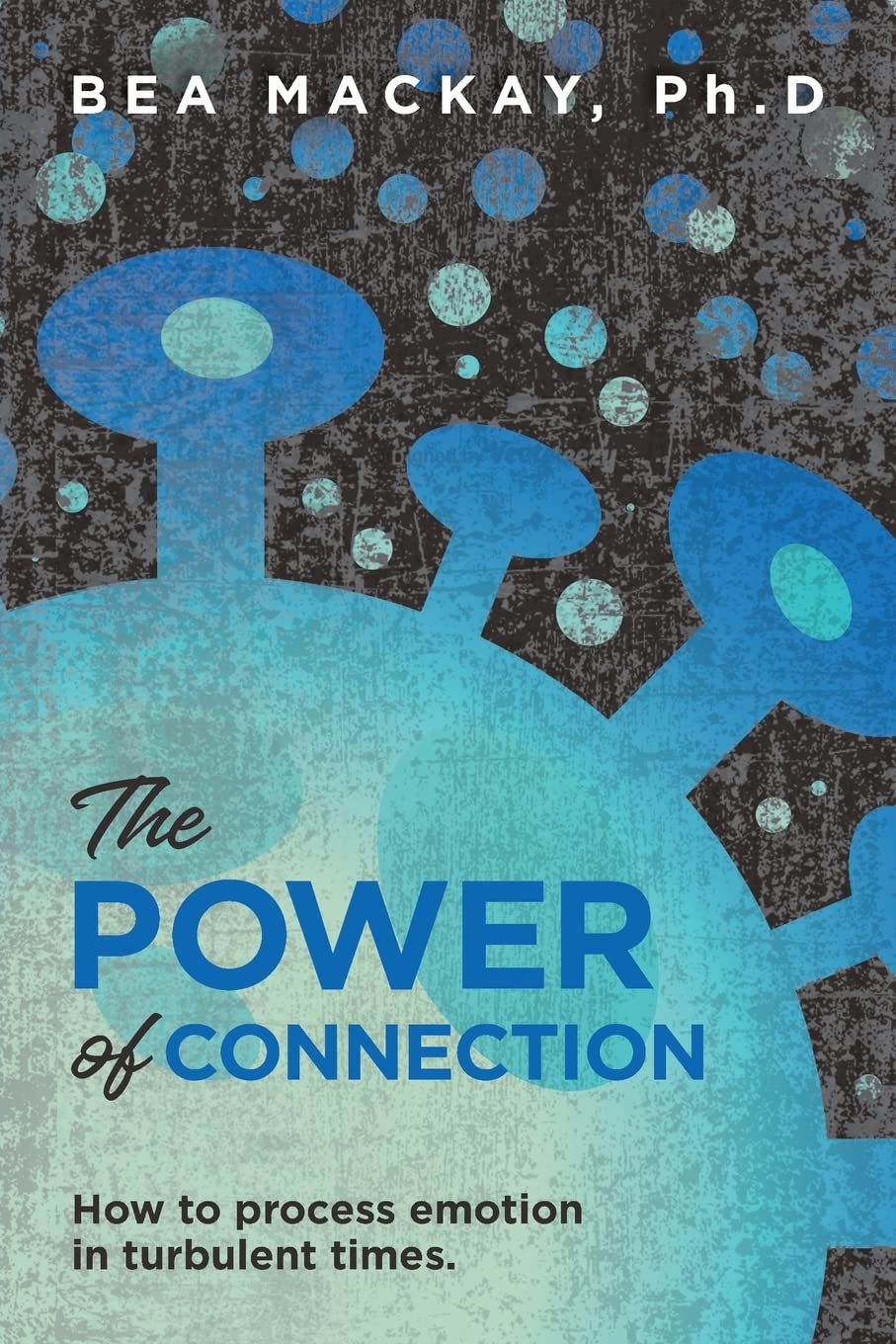 The Power of Connection: How to process emotion in turbulent times ...
