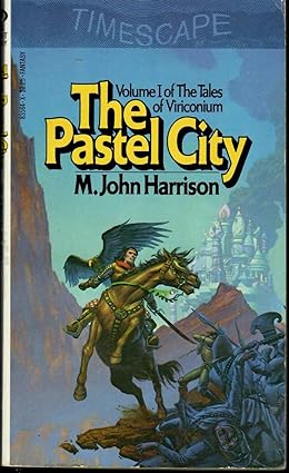 The Pastel City (Tales of Viriconium, Vol. 1): M John Harrison ...
