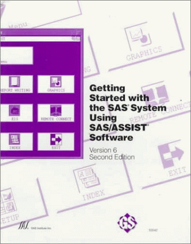 Getting Started With Sas System Using Sas/Assist Software: Version 6: Amazon.co.uk ...