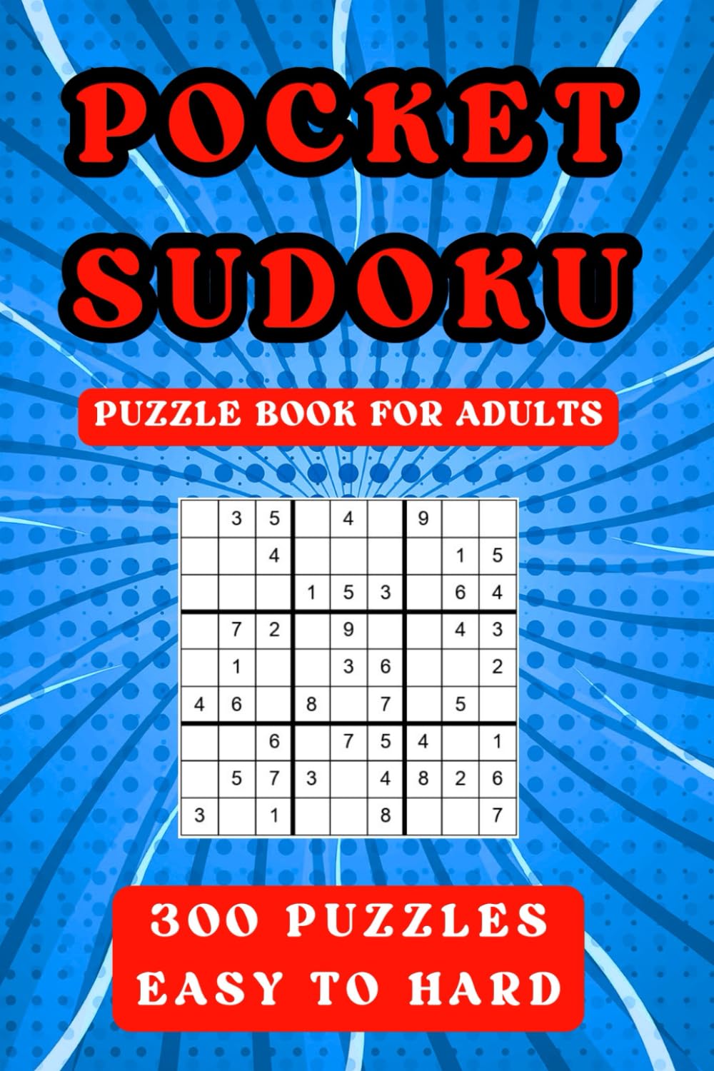 POCKET SUDOKU PUZZLE BOOK FOR ADULTS 300 PUZZLES EASY TO HARD: Brien ...