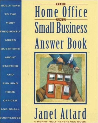 The Home Office and Small Business Answer Book : Solutions to the Most ...