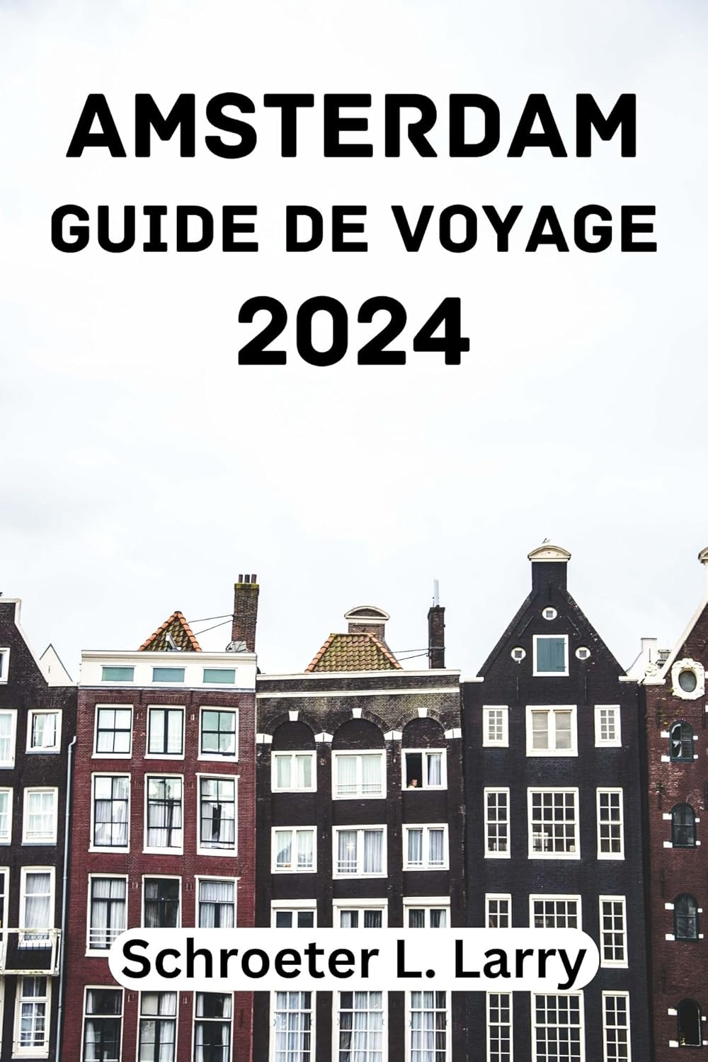 Amazon.com: AMSTERDAM GUIDE DE VOYAGE 2024: Meilleur moment pour visiter, principales ...