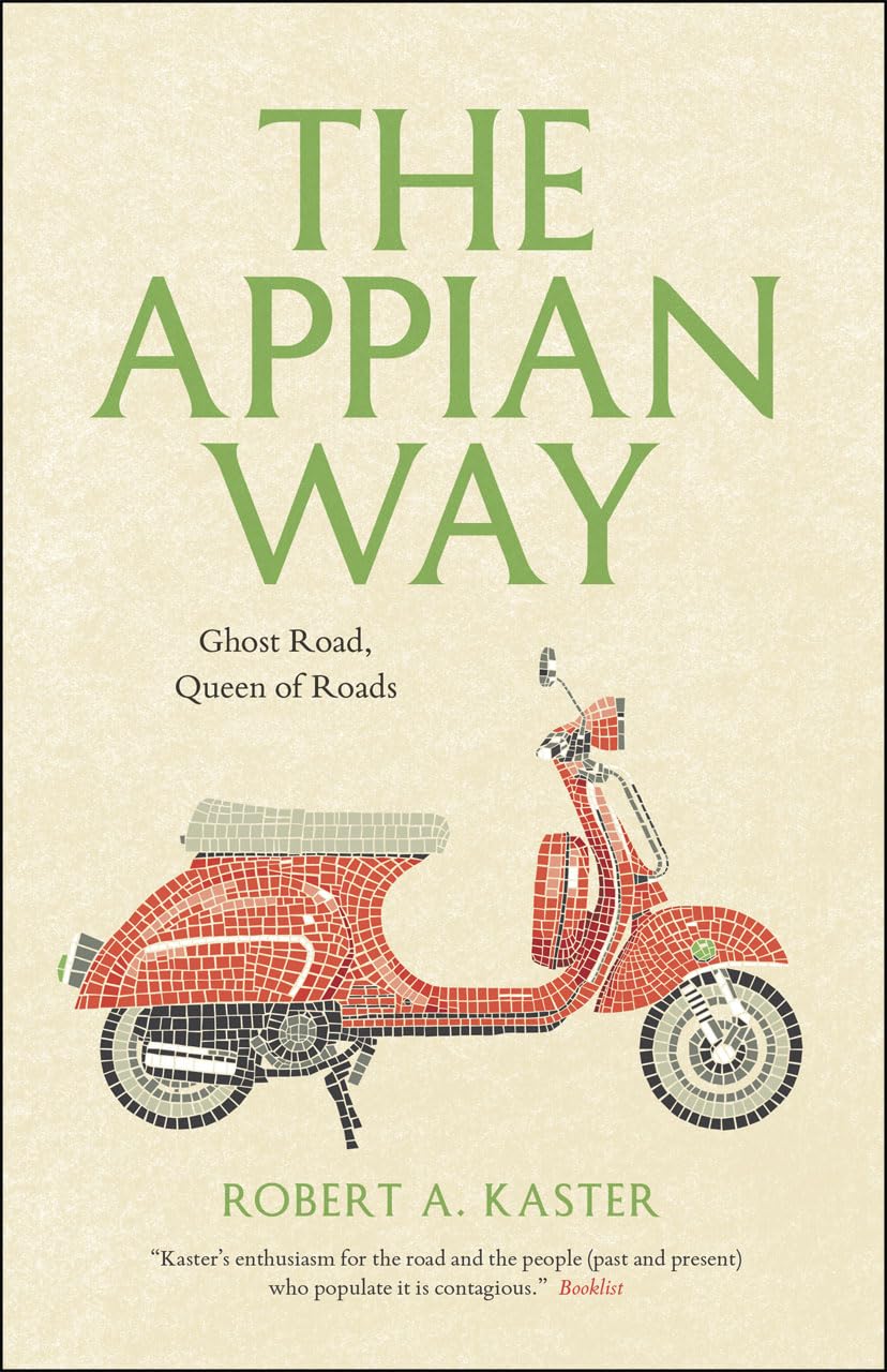 The Appian Way: Ghost Road, Queen of Roads (Culture Trails: Adventures ...