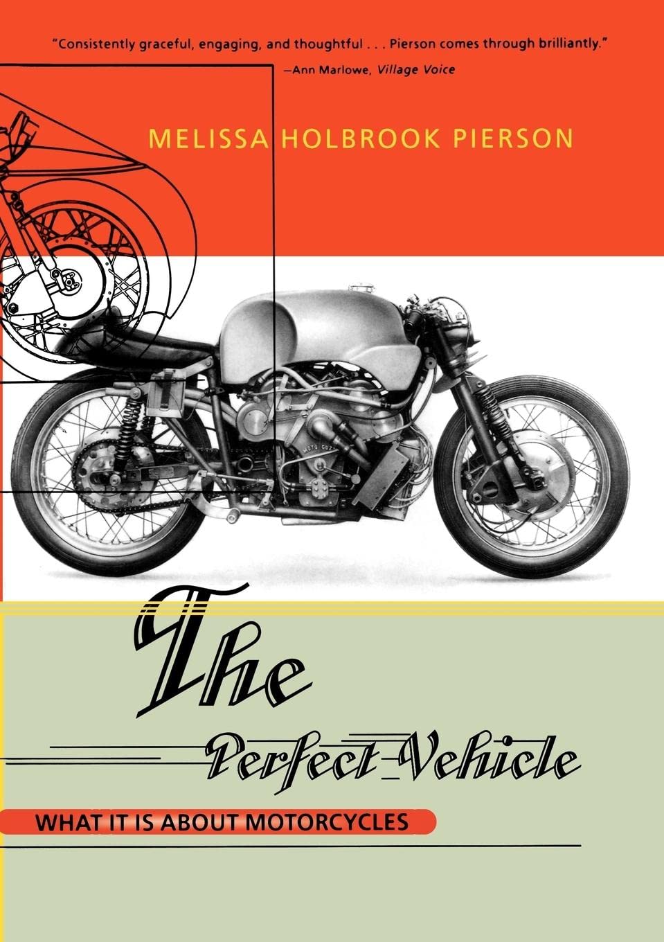 The Perfect Vehicle: What It Is About Motorcycles: Pierson, Melissa ...