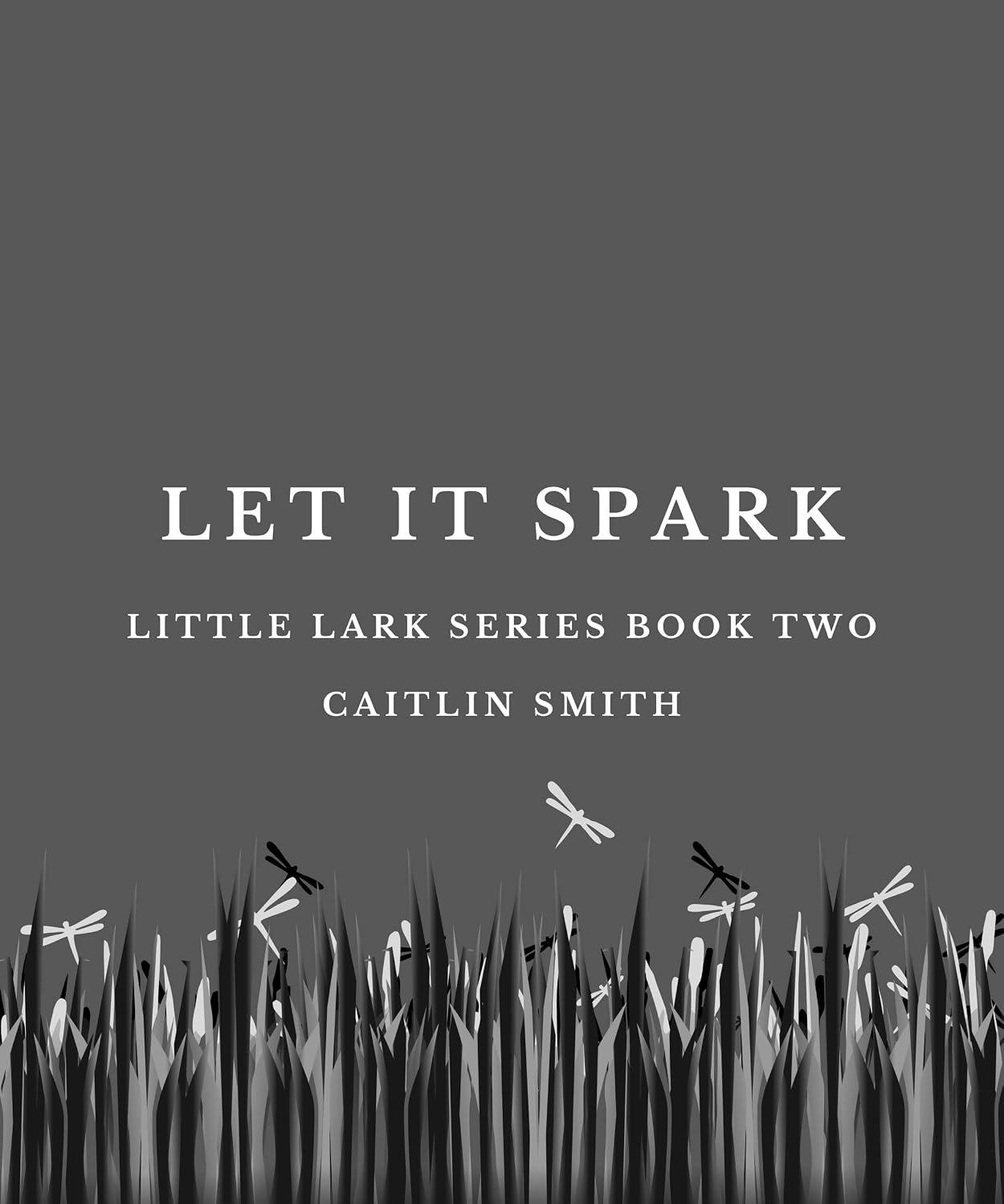 Let It Spark: Little Lark Series Book Two - Kindle edition by Smith ...