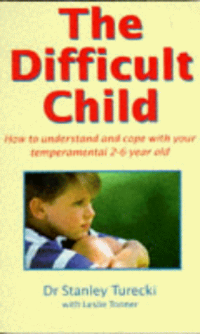 Difficult Child: How to Understand and Cope with Your Temperamental 2-6 ...