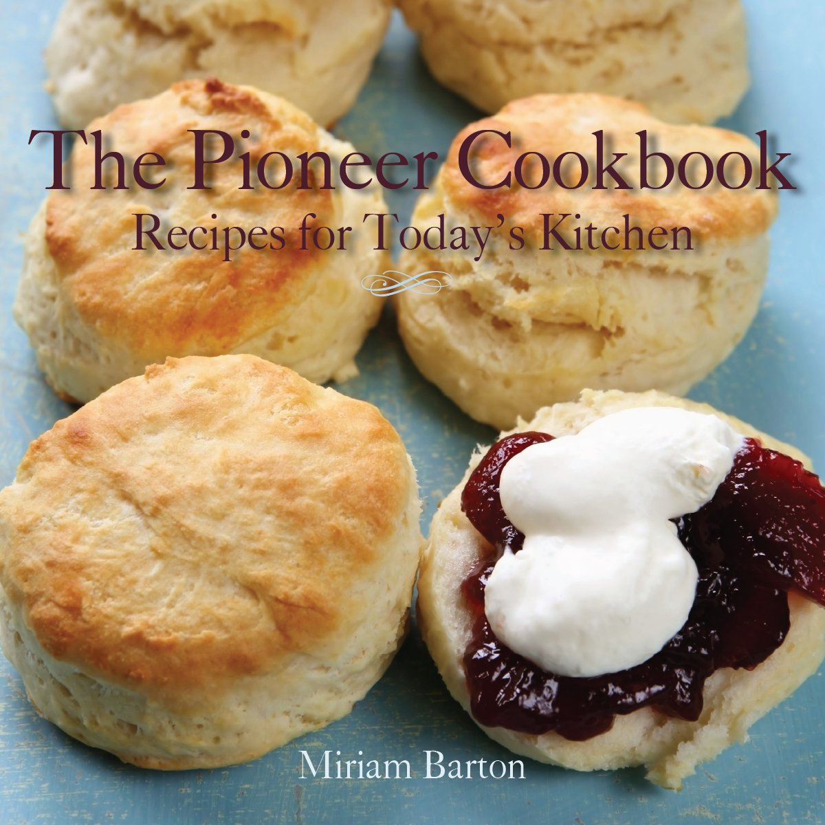 The Pioneer Cookbook: Recipes for Today's Kitchen: Barton, Miriam ...
