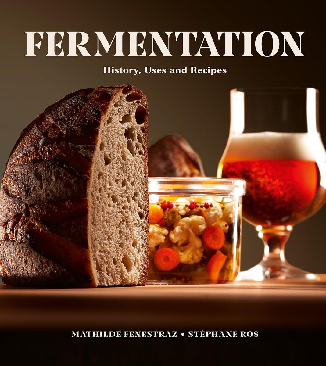 Fermentation: History, Uses and Recipes: Fenestraz, Mathilde, Ros ...