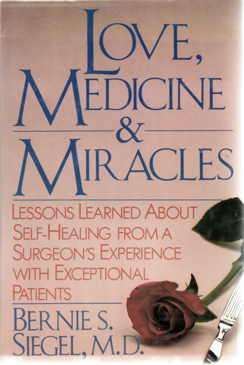 Love, Medicine, and Miracles: Siegel, Bernie S.: 9780060154967: Amazon ...