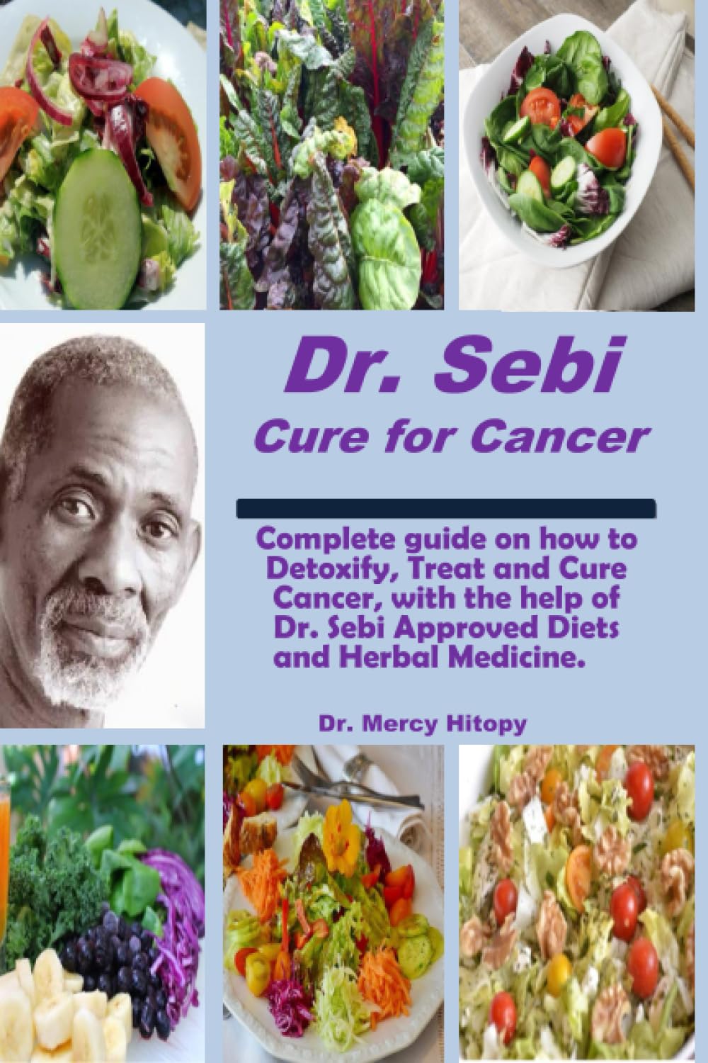 Dr. Sebi Cure for Cancer: Comprehensive guide on how to Detoxify, Treat ...