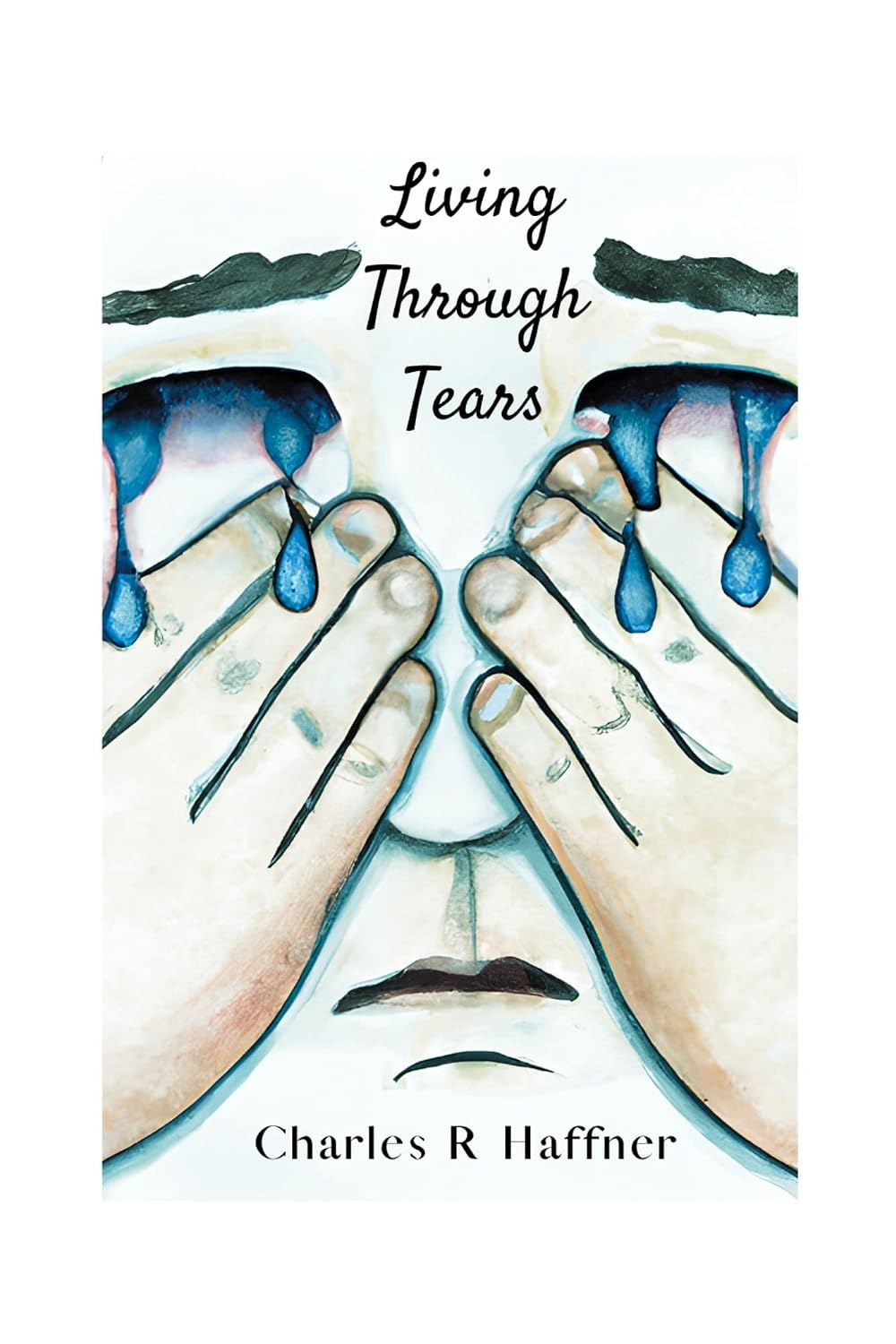 Amazon.com: Living through Tears eBook : Haffner, Charles R: Kindle Store